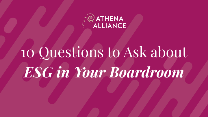 Top 10 Questions to Ask about ESG in Your Boardroom - Athena Alliance